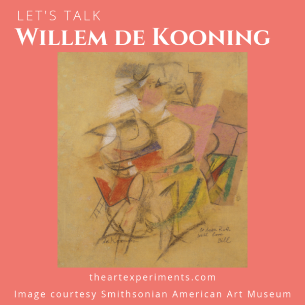Let’s Talk Willem de Kooning | Abstract Expressionism, Action Painting ...